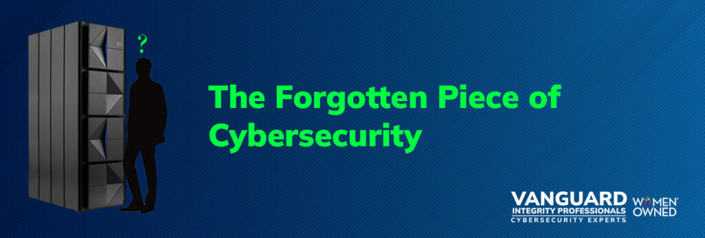 Forgotten Piece of Cybersecurity - Planet Mainframe